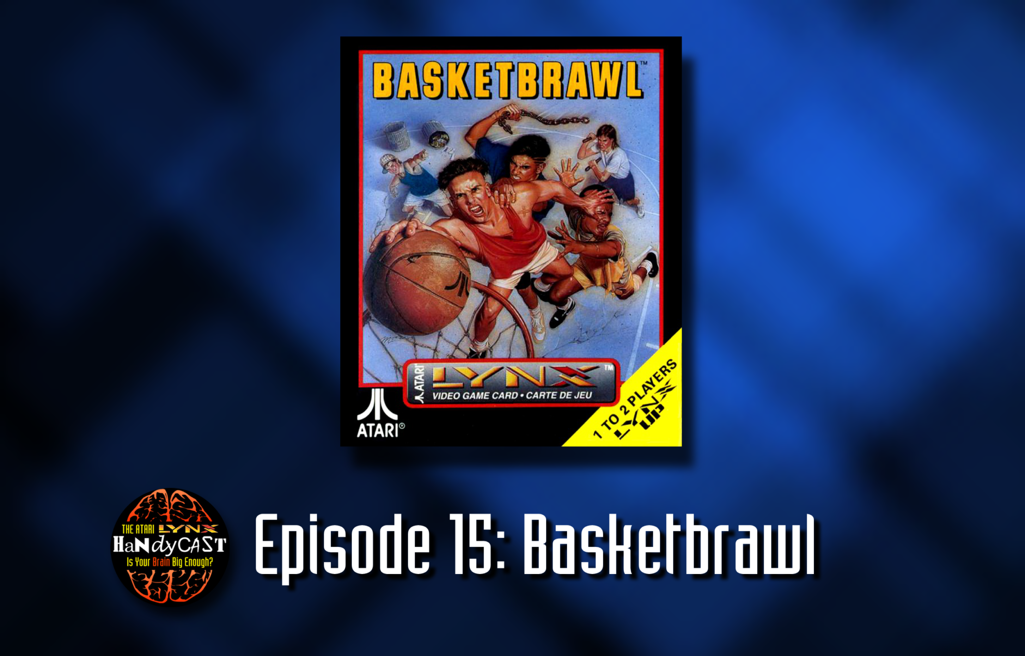 EPISODE 15: Basketbrawl - The Atari Lynx HandyCast